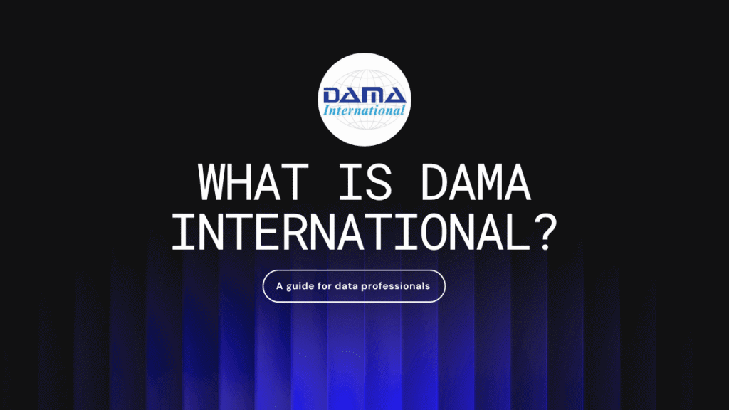 What Is DAMA International? A Guide for Data Professionals | DAMA ...